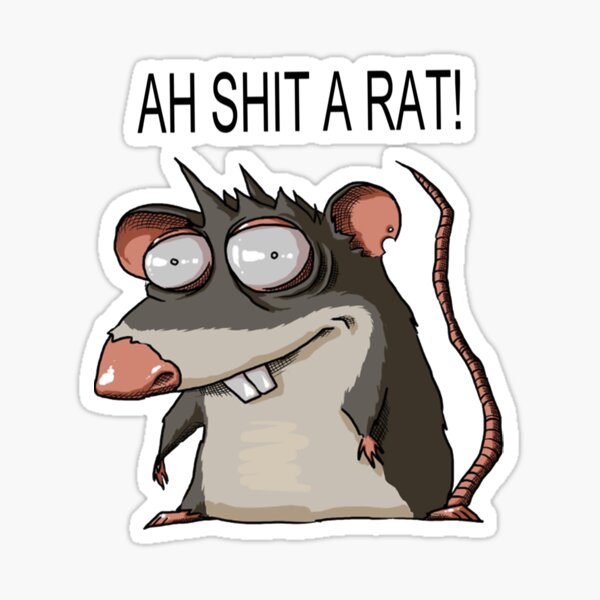 "AH SHIT A RAT!" Sticker by Schmitty727 | Redbubble