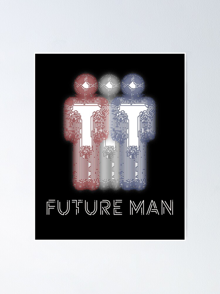 "Future Man" Poster by valienterook | Redbubble