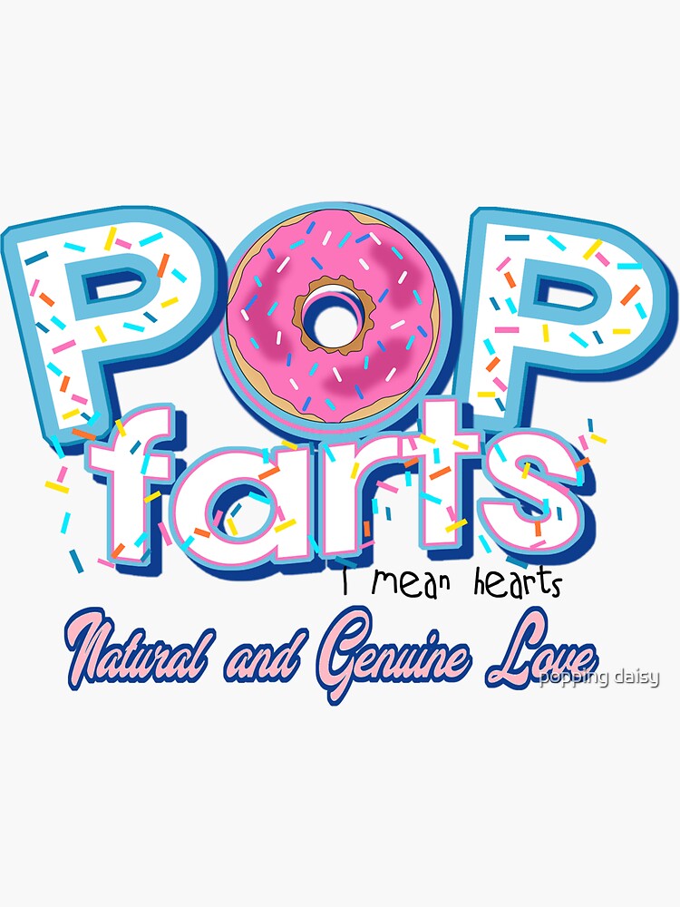 "Pop farts I mean heart" Sticker for Sale by Miaedak68 | Redbubble