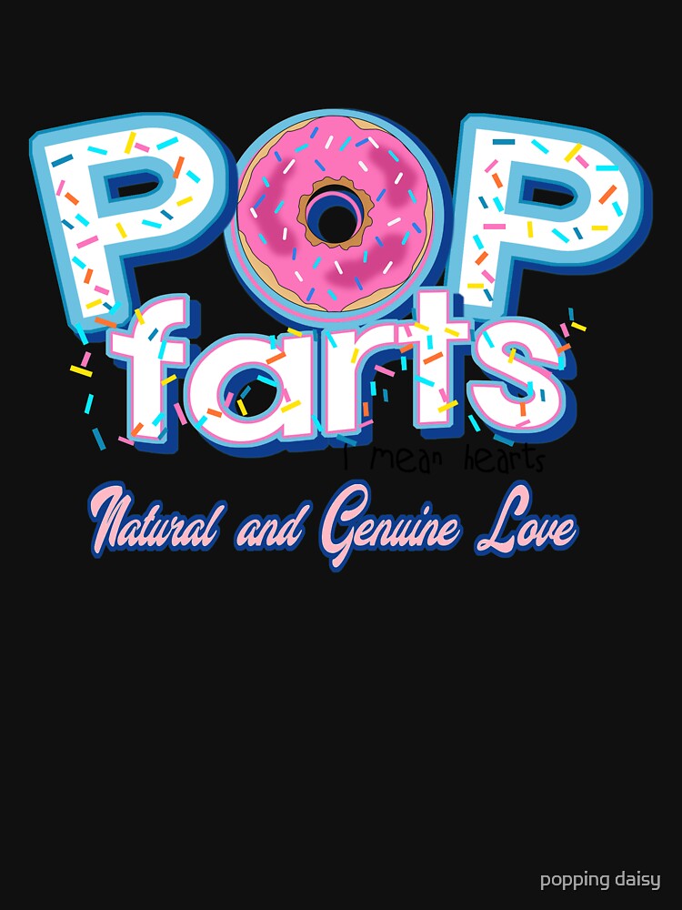 "Pop farts I mean heart" T-shirt for Sale by Miaedak68 | Redbubble ...