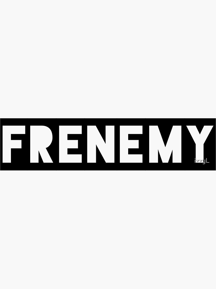 "FRENEMY Sticker Design" Sticker by izzyL | Redbubble