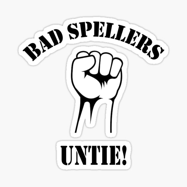 "Bad Spellers Unite Funny Grammar Spelling Shirt" Sticker by Dwebster27 ...