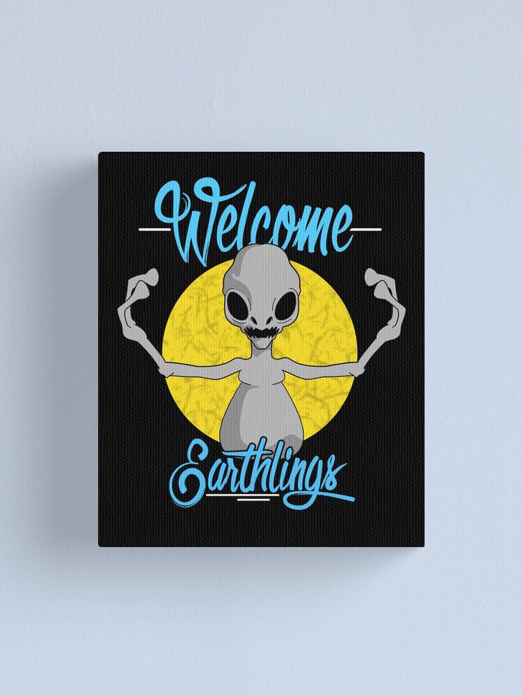 "Welcome Earthlings I Alien" Canvas Print by CORZ | Redbubble