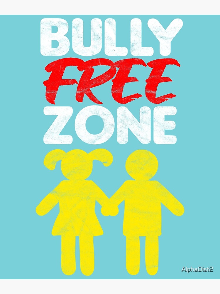 "Bully Free Zone " Poster by AlphaDist2 | Redbubble