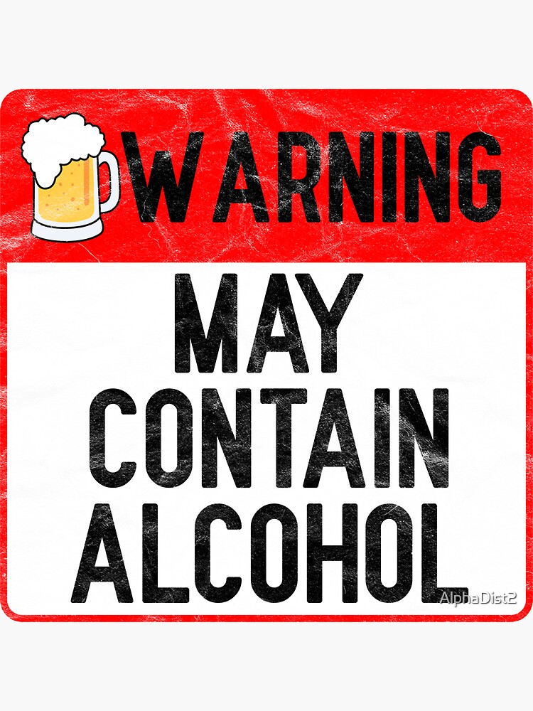 "Warning May Contain Alcohol " Sticker for Sale by AlphaDist2 | Redbubble