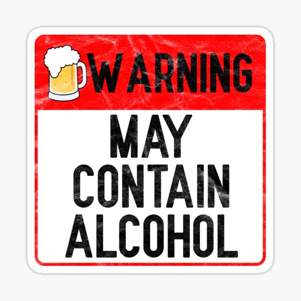 "Warning May Contain Alcohol " Sticker for Sale by AlphaDist2 | Redbubble