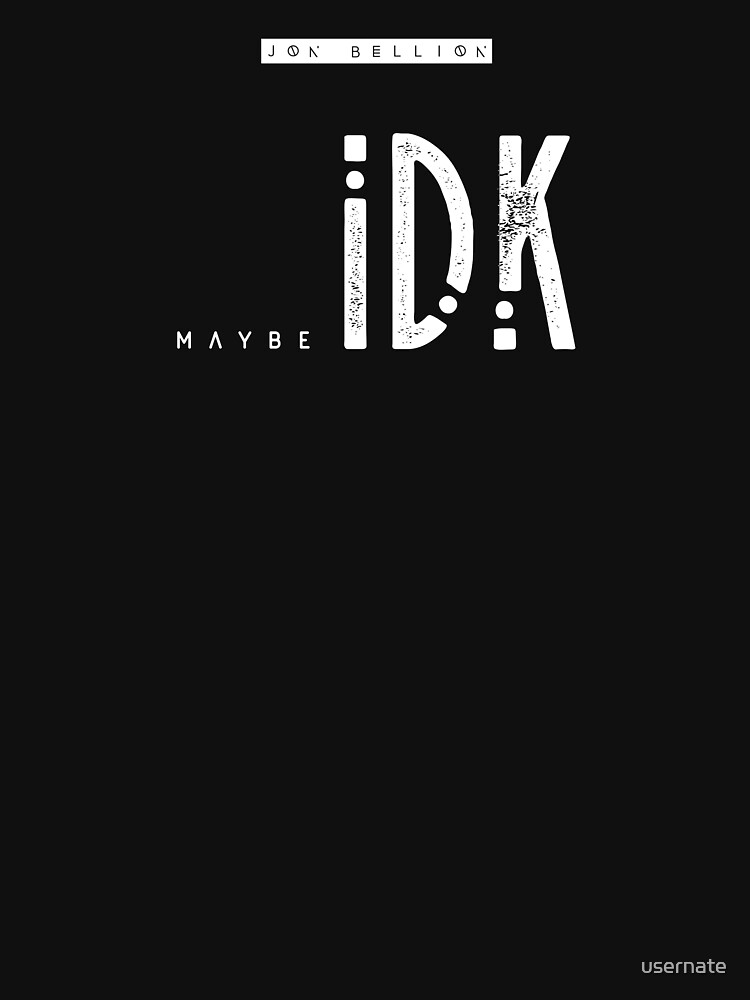 "maybe IDK" T-shirt for Sale by usernate | Redbubble | maybe idk t ...