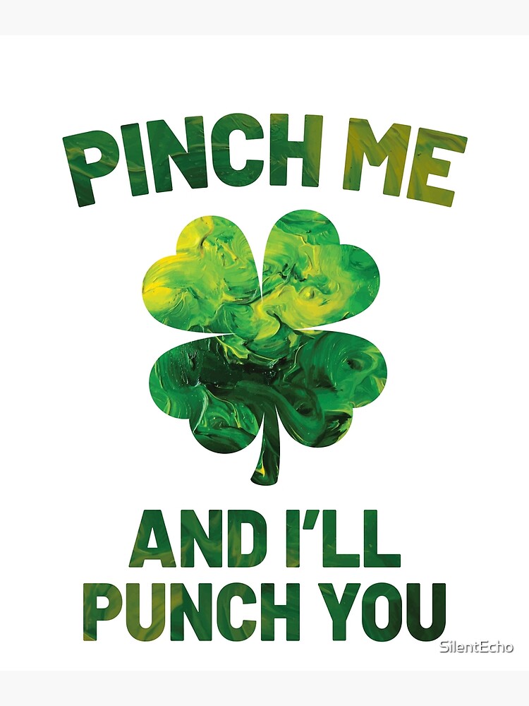 "Pinch Me And I'll Punch You Clover Leaf Art" Poster for Sale by ...