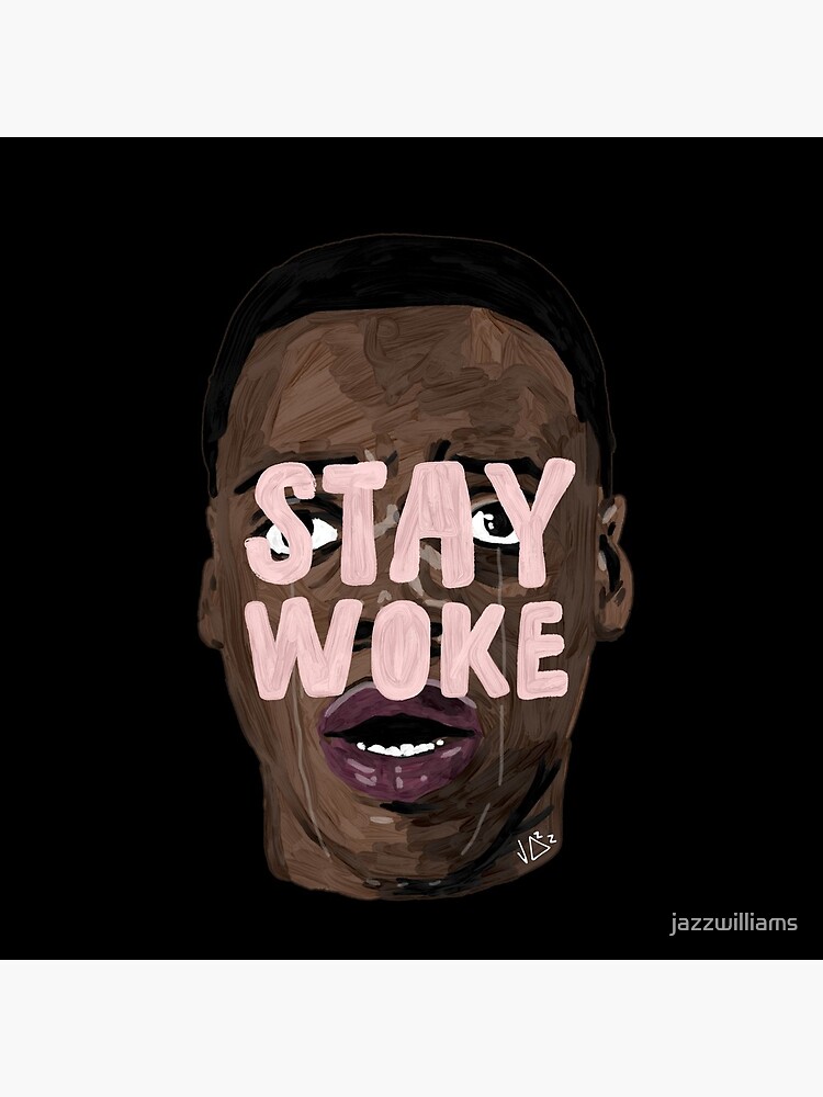 "STAY WOKE" Art Print for Sale by jazzwilliams | Redbubble