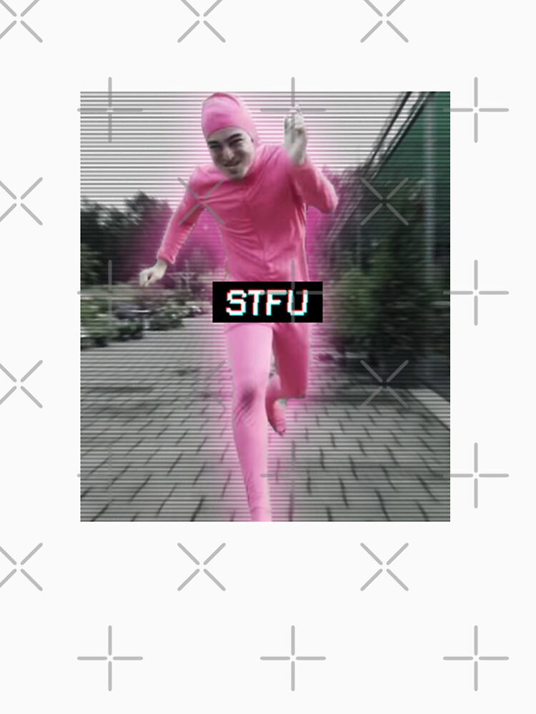 "PINK GUY - STFU" T-shirt by Newtz97 | Redbubble