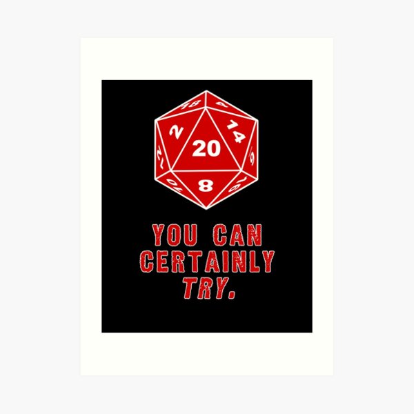 "You Can Certainly Try" Art Print for Sale by SuperUberLame | Redbubble