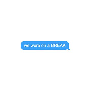 "we were on a break" Sticker for Sale by psimkate | Redbubble