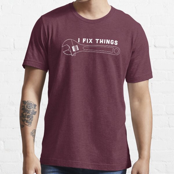 "I Fix Things" T-shirt for Sale by wondrous | Redbubble | guy stuff t ...