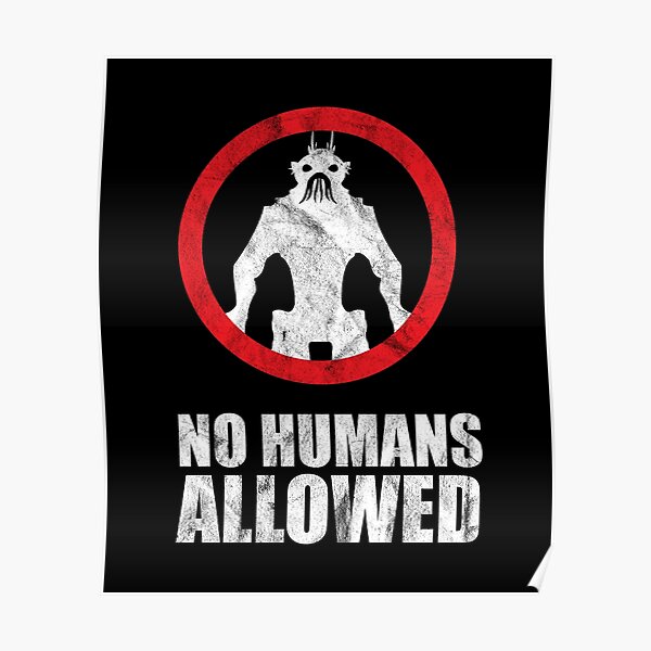 No Humans Allowed Posters | Redbubble