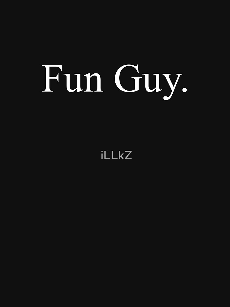 "Fun Guy" T-shirt for Sale by iLLkZ | Redbubble | fun guy t-shirts ...