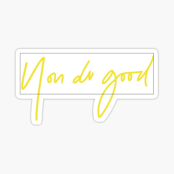 "you do good" Sticker by smallsie | Redbubble