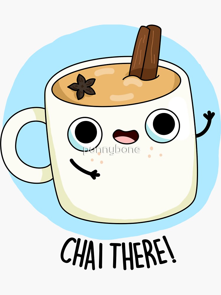 "Chai There Food Pun" Sticker by punnybone | Redbubble