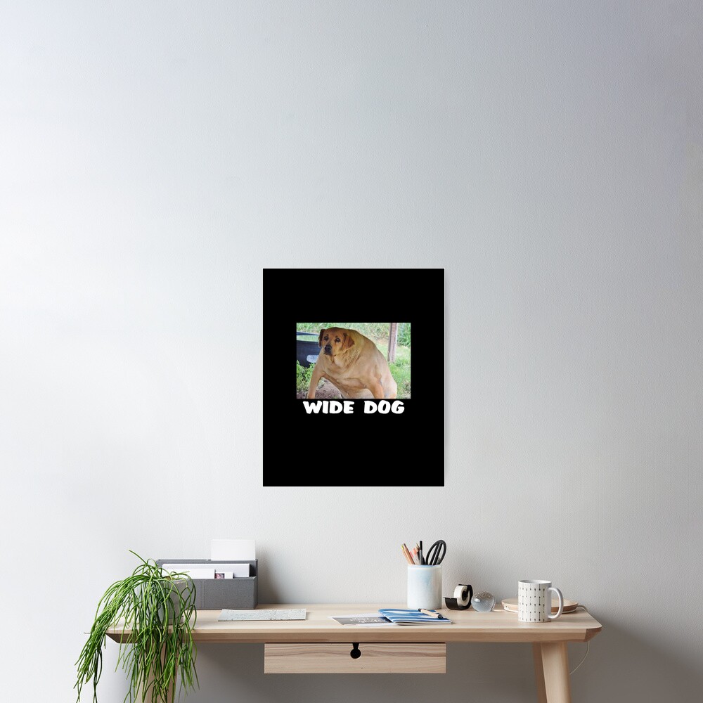 "Wide Dog Meme" Poster for Sale by Altohombre | Redbubble