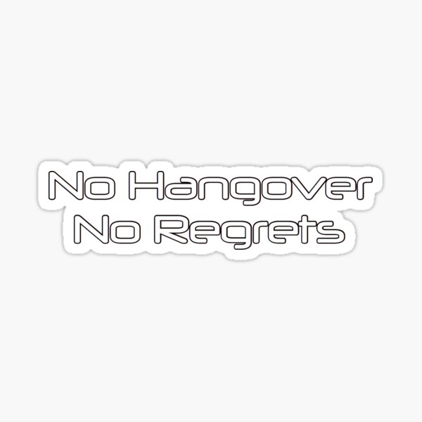 "No Hangover No Regrets " Sticker for Sale by Budzbuddha1 | Redbubble