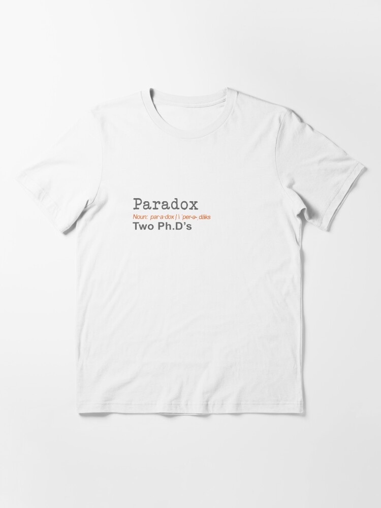 "Funny Paradox Definition Gift Design " T-shirt for Sale by ...