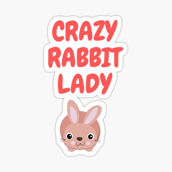 Crazy Rabbit Lady Stickers | Redbubble