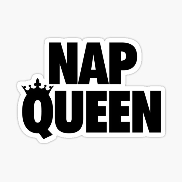 "NAP QUEEN" Sticker for Sale by cpinteractive | Redbubble