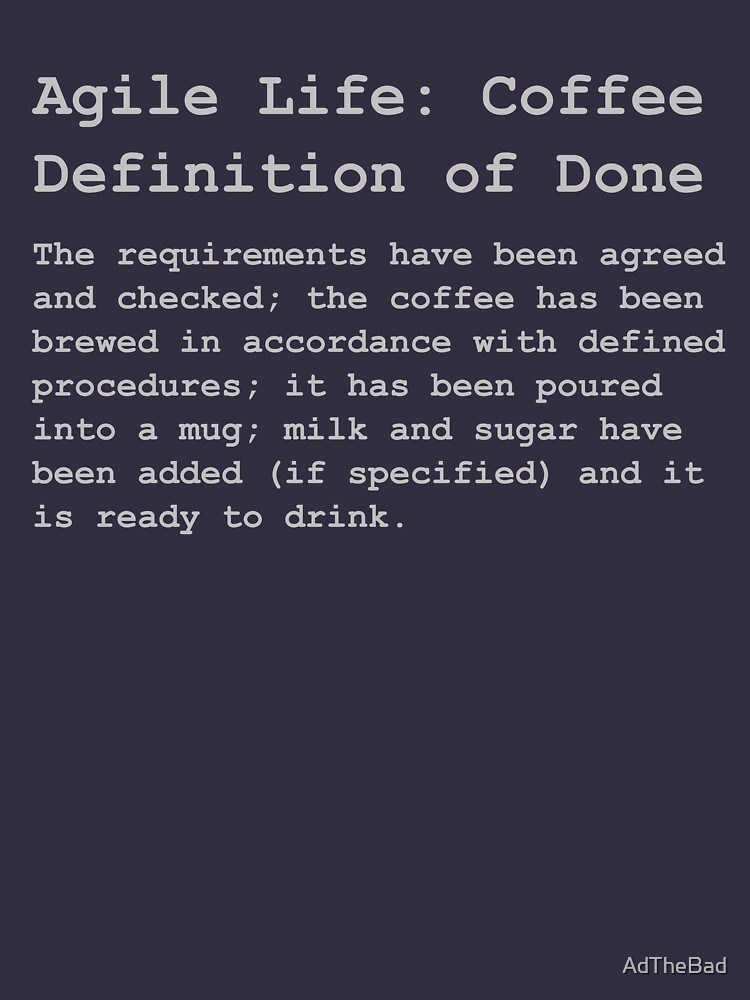 "Definiton of Done - Coffee" T-shirt for Sale by AdTheBad | Redbubble ...