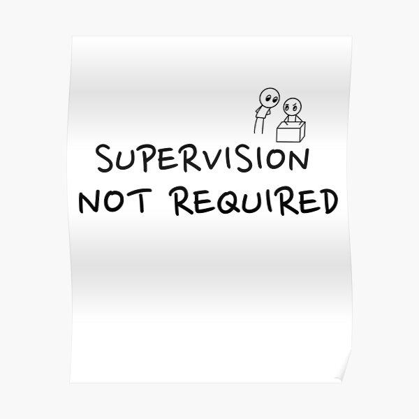 "Supervision Not Required" Poster for Sale by lauristories | Redbubble