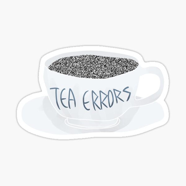 "Tea Errors" Sticker for Sale by -Lost-at-Sea- | Redbubble