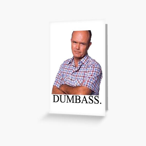 "Red Foreman Dumbass" Greeting Card for Sale by kkjr93 | Redbubble