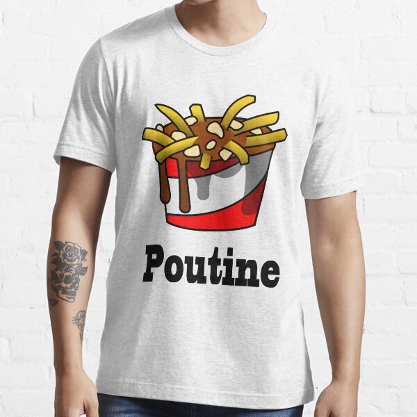 "The Greasy Poutine" T-shirt for Sale by Glacharity | Redbubble | fries ...
