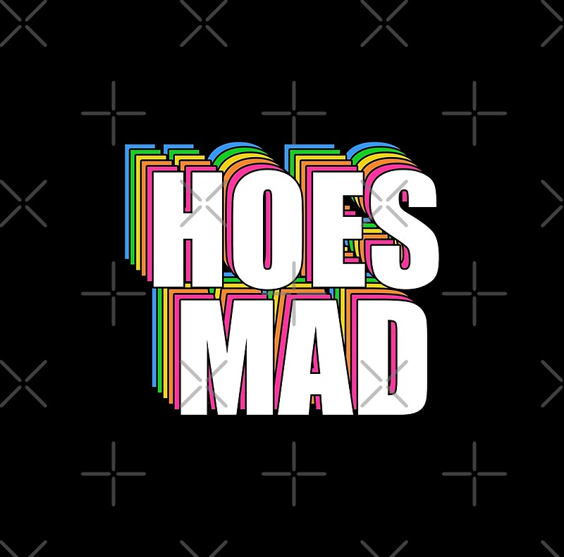 "Hoes Mad Meme" by Barnyardy | Redbubble