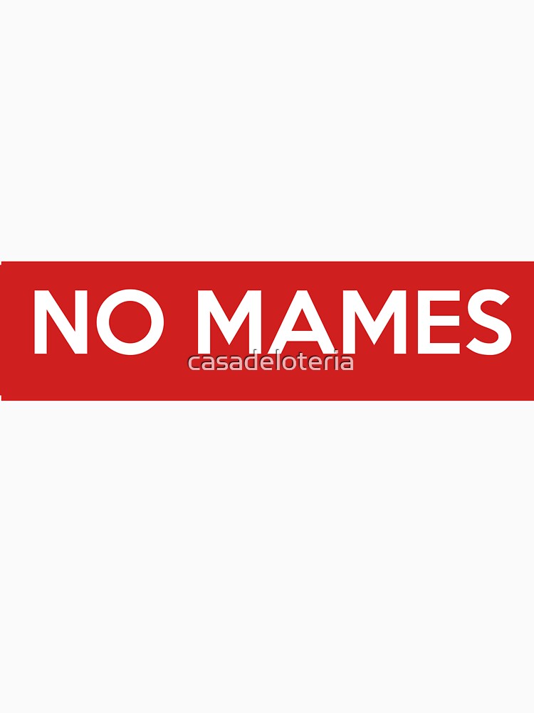"No Mames Cute Funny Spanish Design" T-shirt by casadeloteria | Redbubble