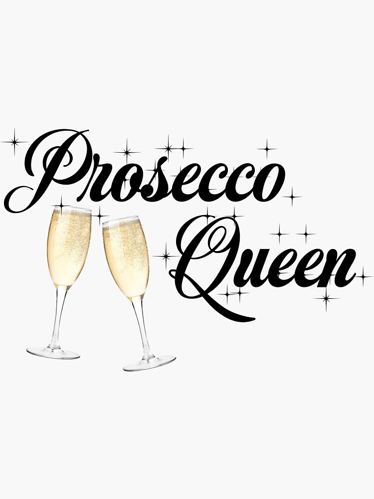 "Prosecco Queen" Sticker for Sale by FlotsamDesigns | Redbubble