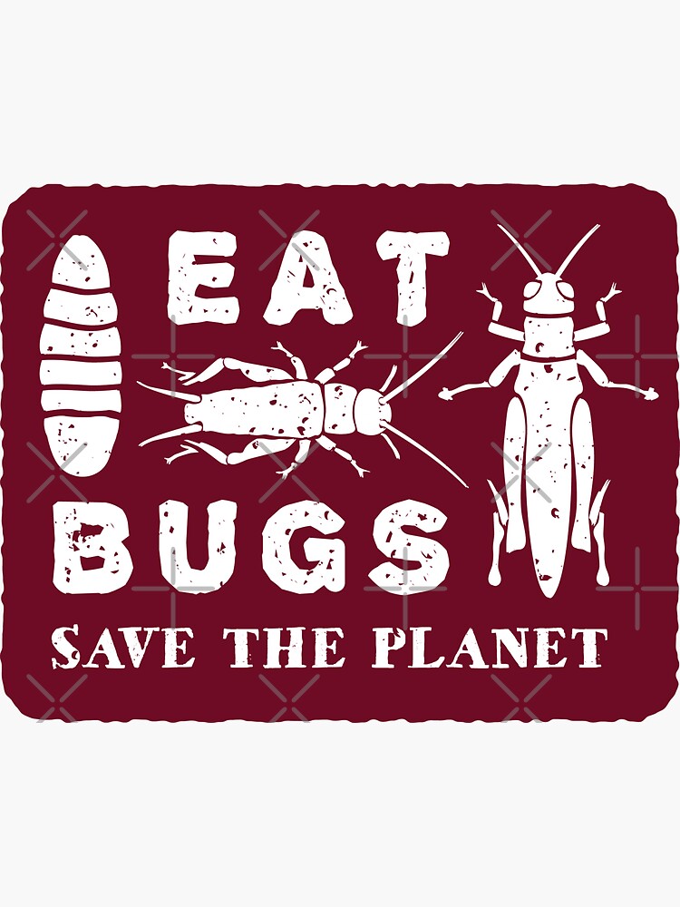 "Eat Insects - Eat Bugs Save The Planet" Sticker for Sale by Bangtees ...