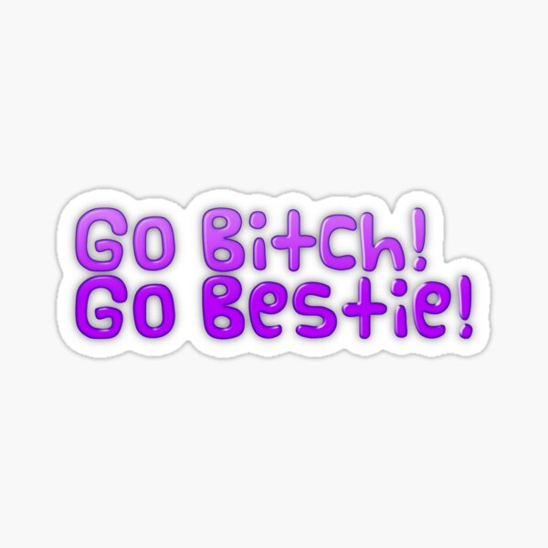 "Go Bestie!" Sticker for Sale by Stuff & Things | Redbubble