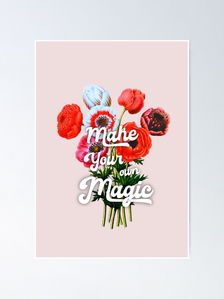 "MAKE YOUR OWN MAGIC - TYPOGRAPHY" Poster by ShowMeMars | Redbubble