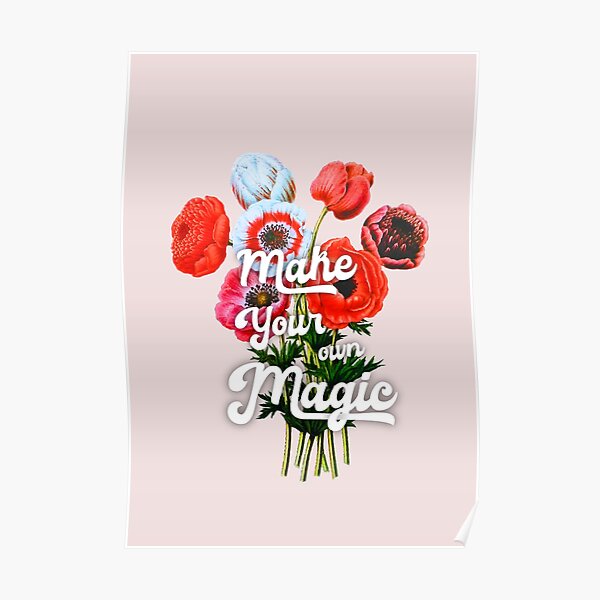 "MAKE YOUR OWN MAGIC - TYPOGRAPHY" Poster by ShowMeMars | Redbubble