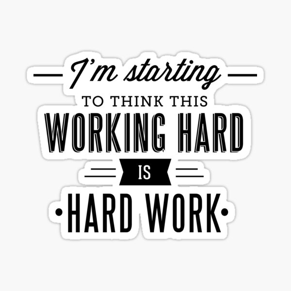 "Hard Work" Sticker by LieslDesign | Redbubble
