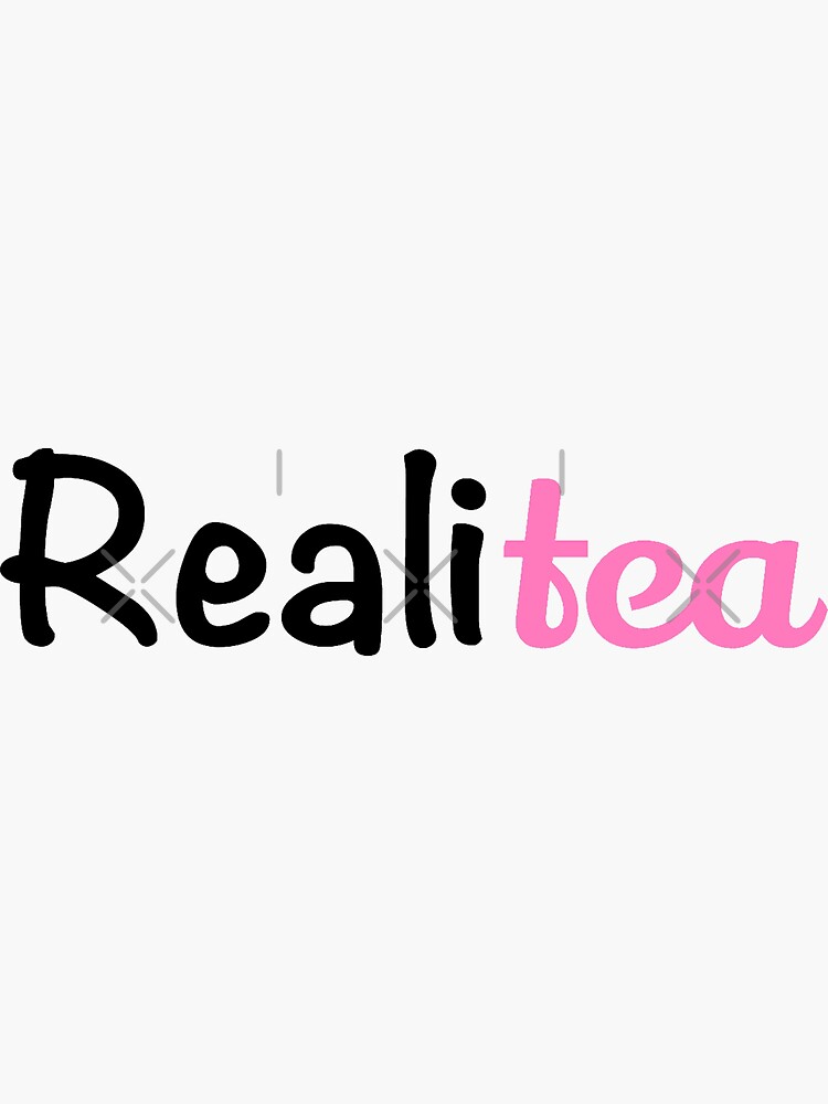"RealiTEA " Sticker by toric888 | Redbubble