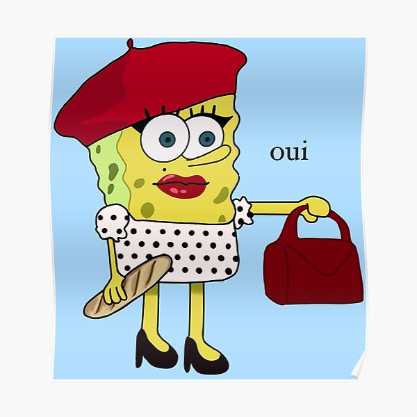 "French Spongebob (With Oui)" Poster for Sale by peytonimore | Redbubble