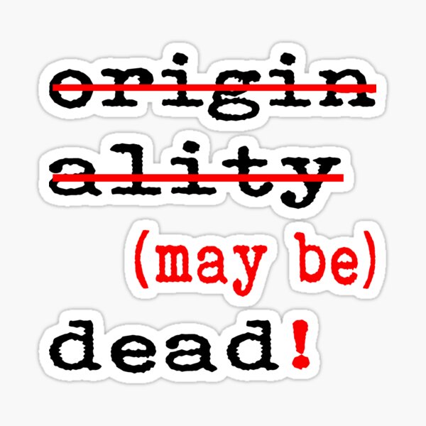 "Originality (may be) Dead!" Sticker for Sale by serpentsky17 | Redbubble