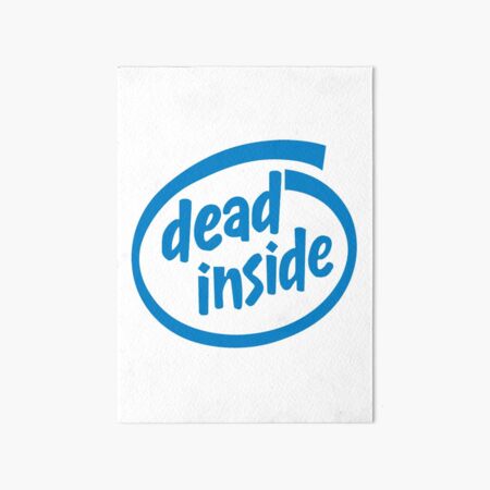 "Dead Inside (Intel Inside)" Art Board Print for Sale by sponchy ...