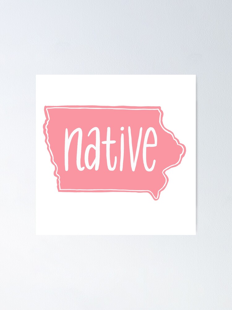 "iowa native" Poster for Sale by paigeh1213 | Redbubble