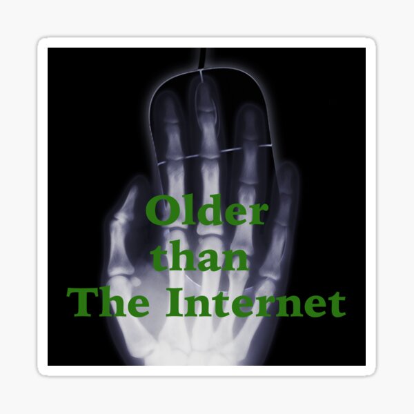 "Older than The Internet" Sticker for Sale by azule1 | Redbubble