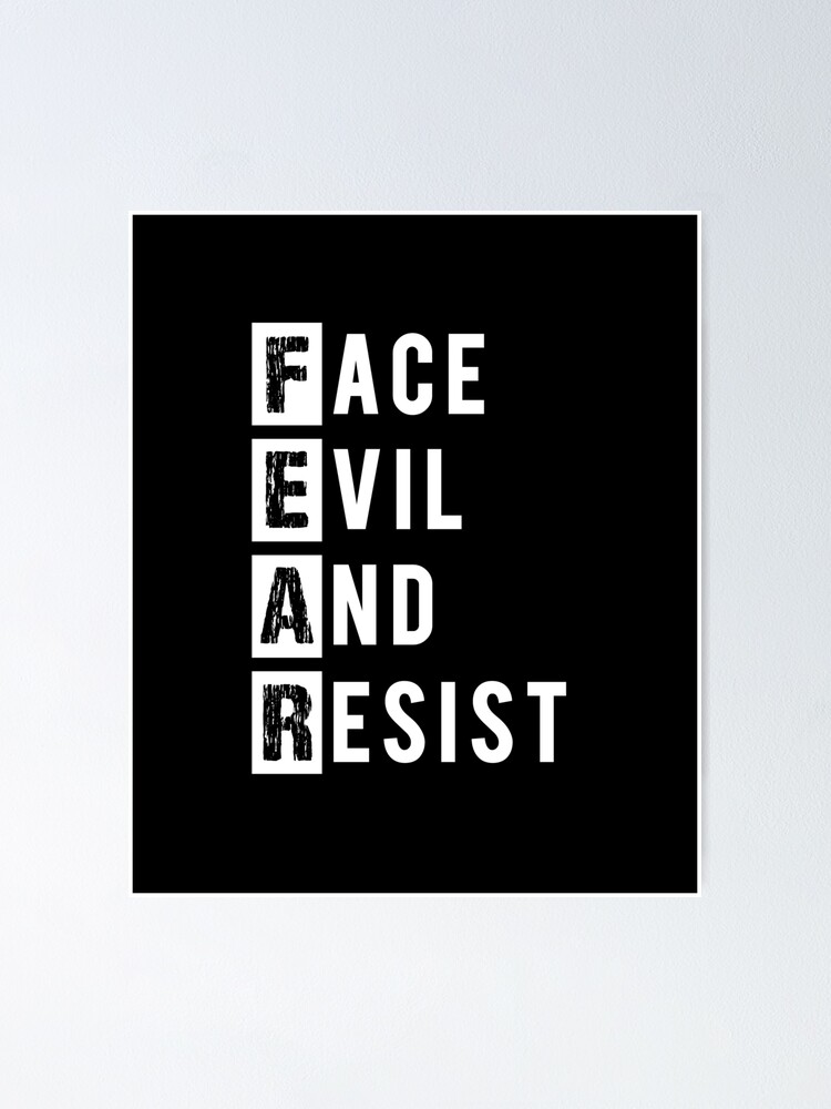"FEAR: Face Evil and Resist" Poster by mrhighsky | Redbubble