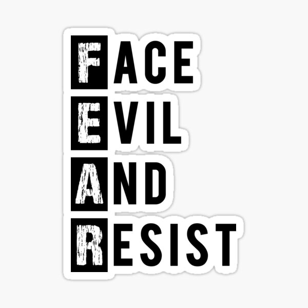 "FEAR: Face Evil and Resist" Sticker for Sale by mrhighsky | Redbubble