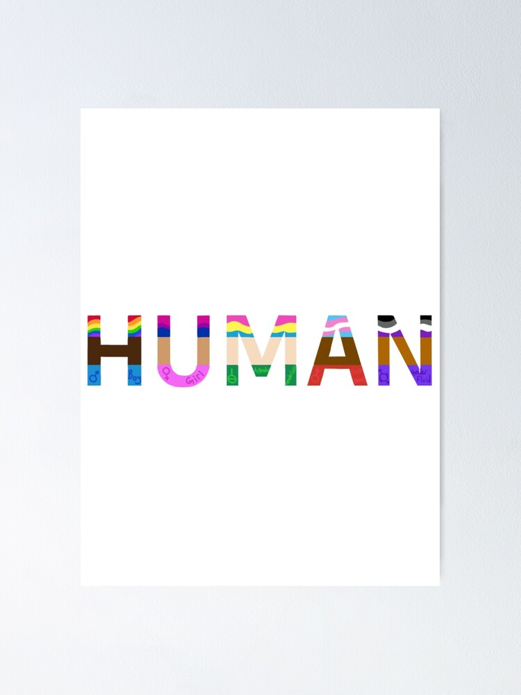 "We are all HUMAN!" Poster for Sale by ClownGoddess | Redbubble