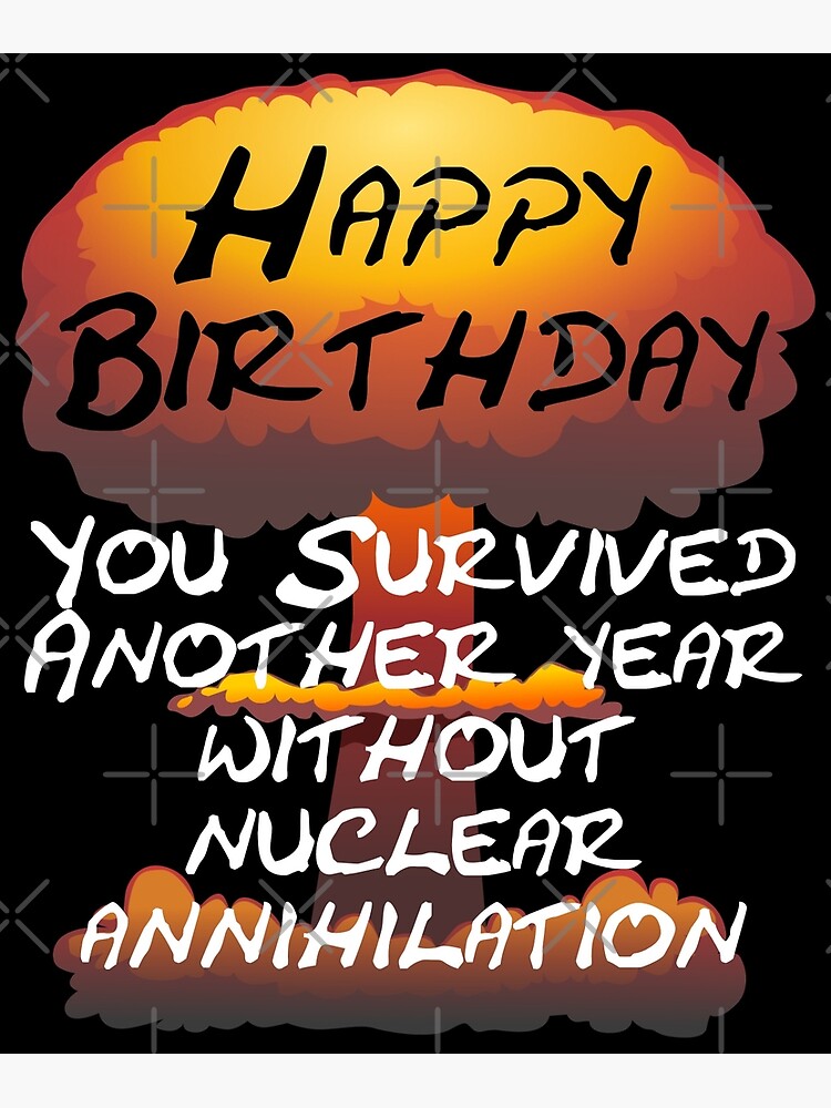 "Happy Birthday Doomsday Prepper Nuclear Annihilation Apocalypse ...