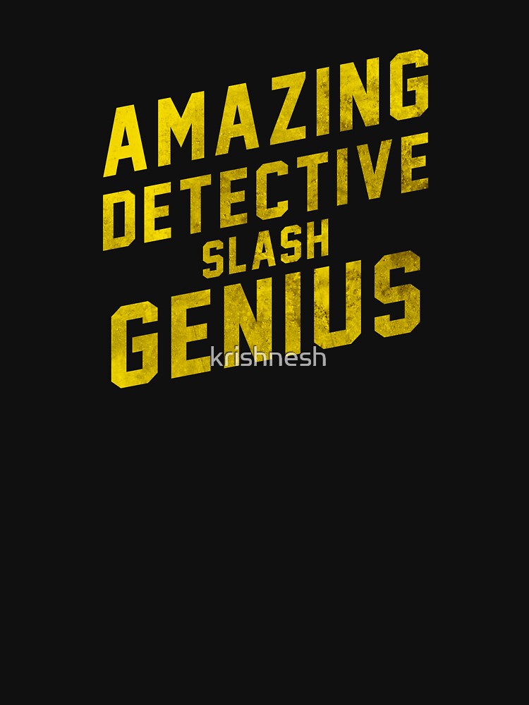 "AMAZING DETECTIVE SLASH GENIUS" T-shirt for Sale by krishnesh ...